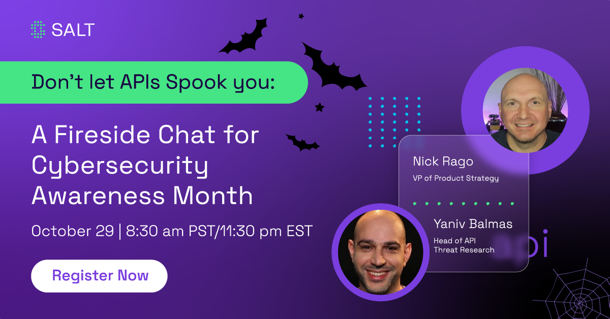 Salt Security: Don't let APIs Spook you: A Fireside Chat for ...